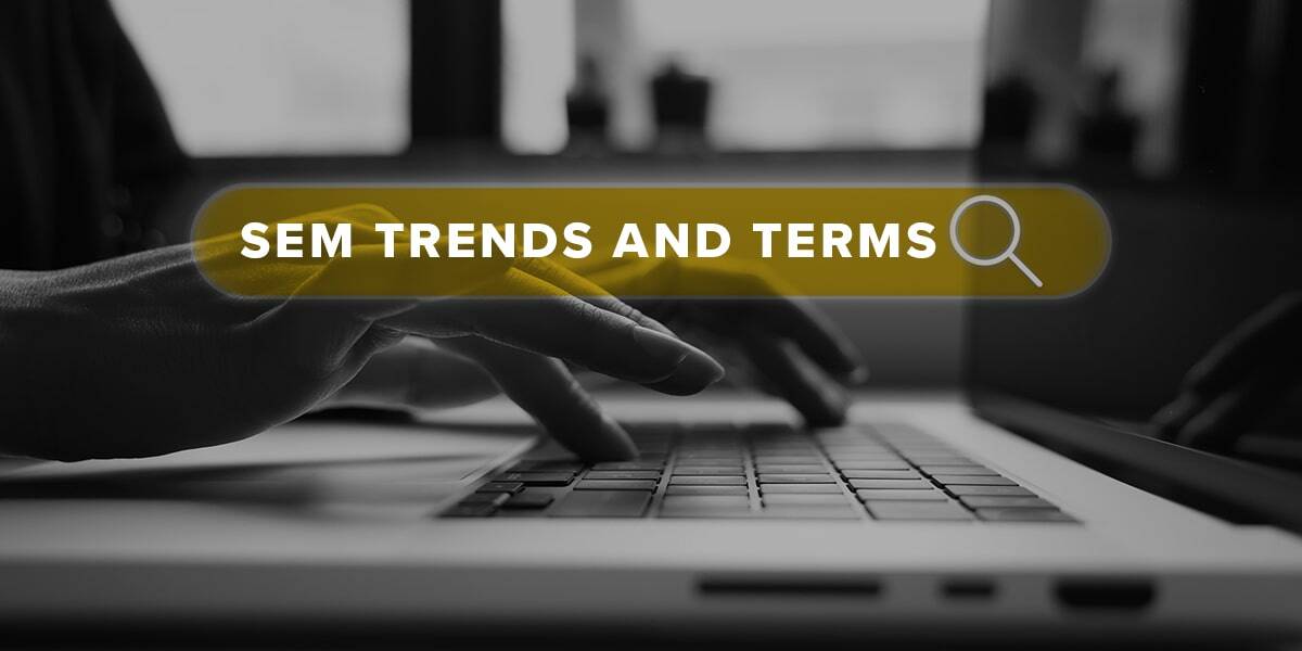 A Quick Search Engine Marketing Glossary Of Key Sem Terms
